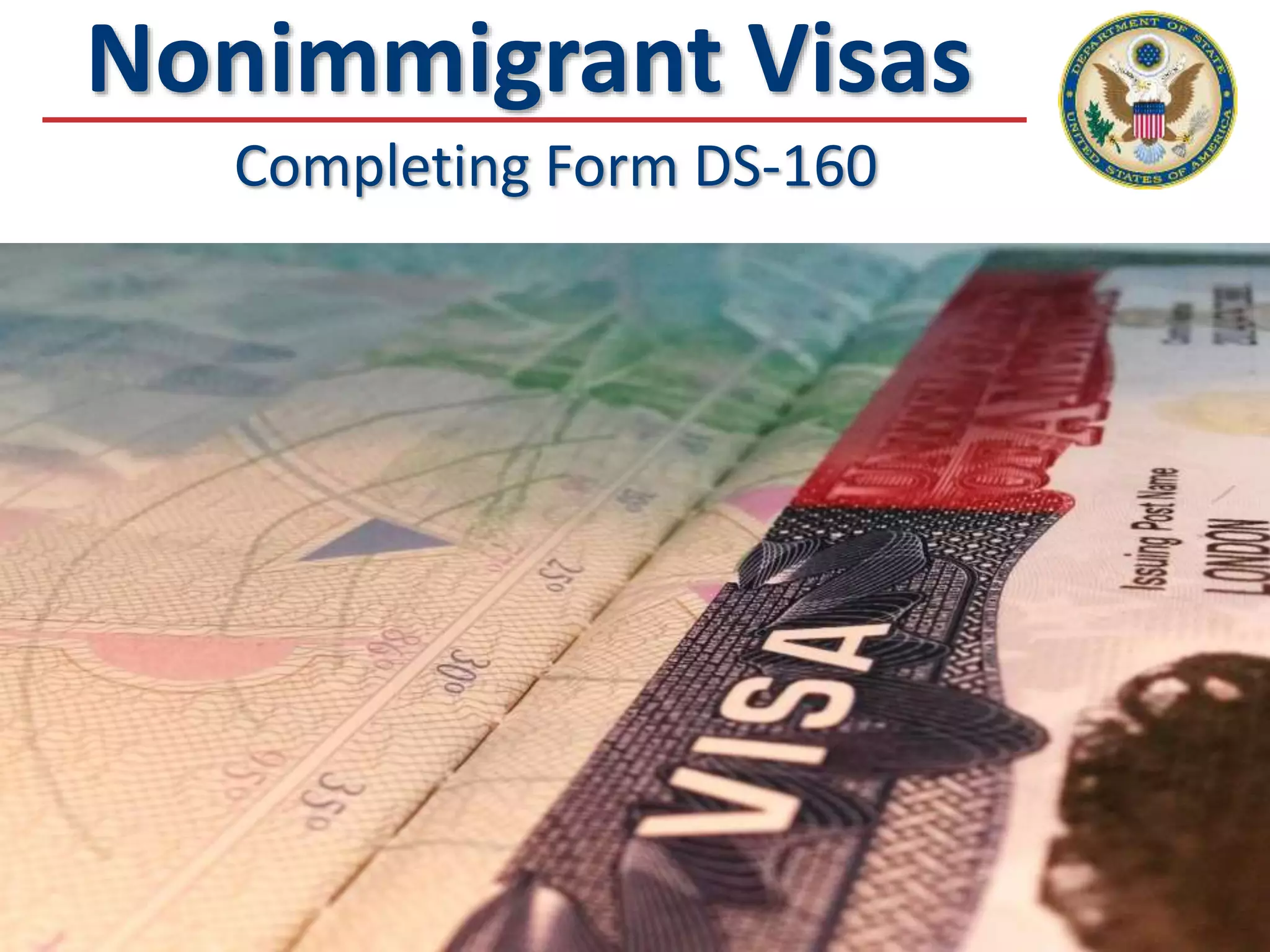 U.S. Nonimmigrant Visas: Completing Form DS-160 | PPTX