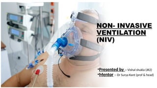 NIV- non invasive ventilation Criticalcare.pptx