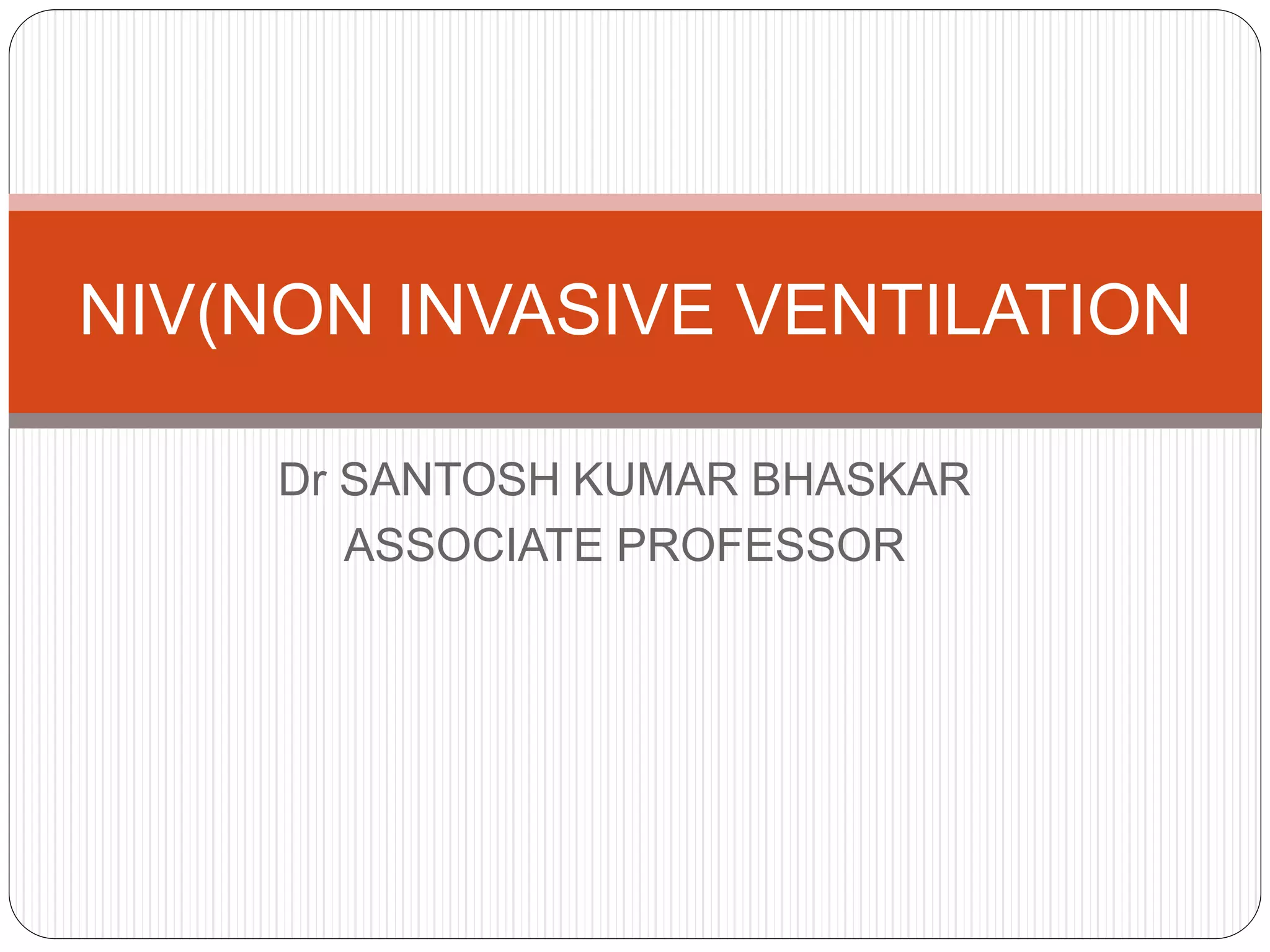 NIV(NON INVASIVE VENTILATION) | PPT