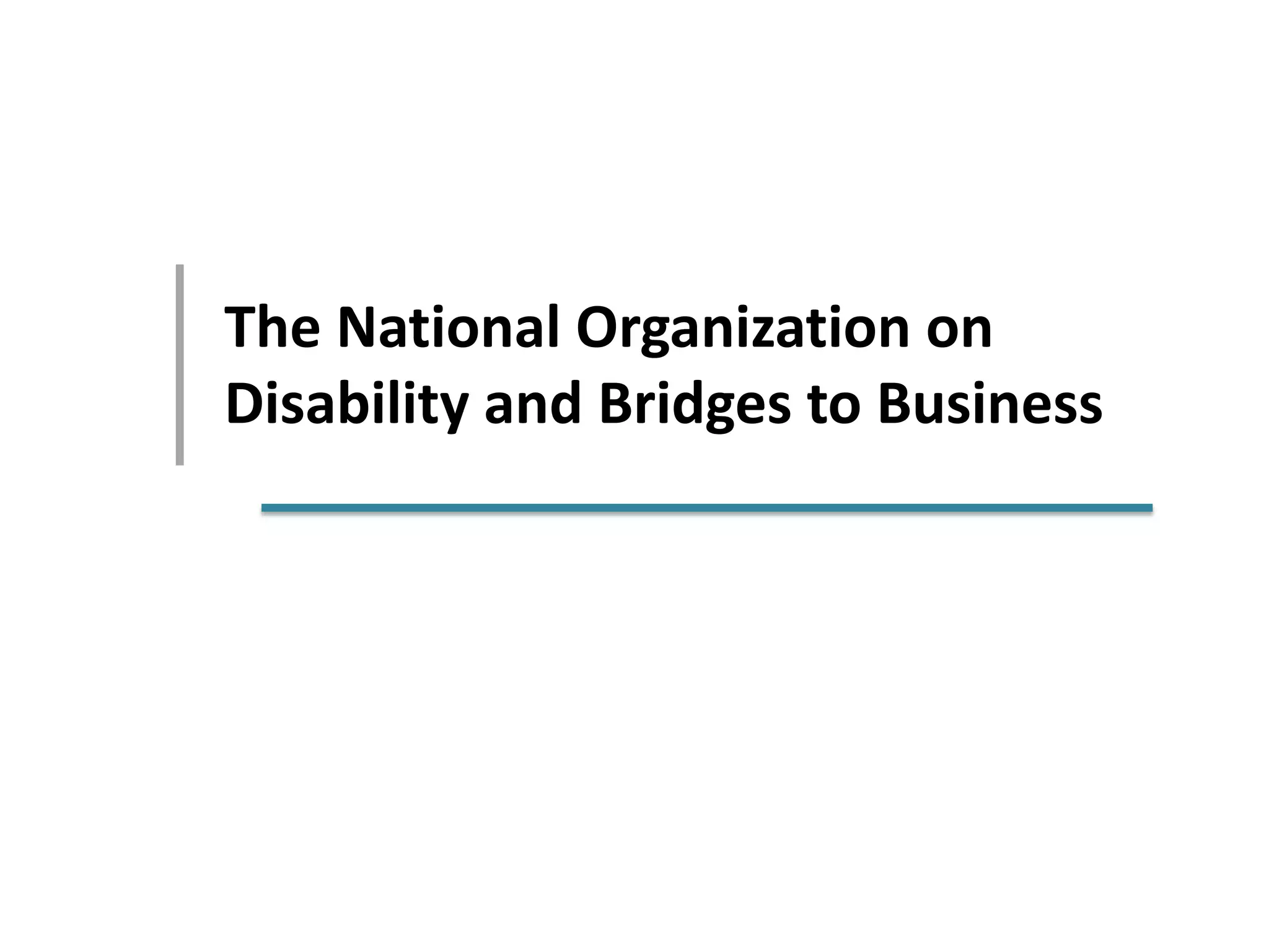 National Organization on Disability and the Bridges to Business Program ...