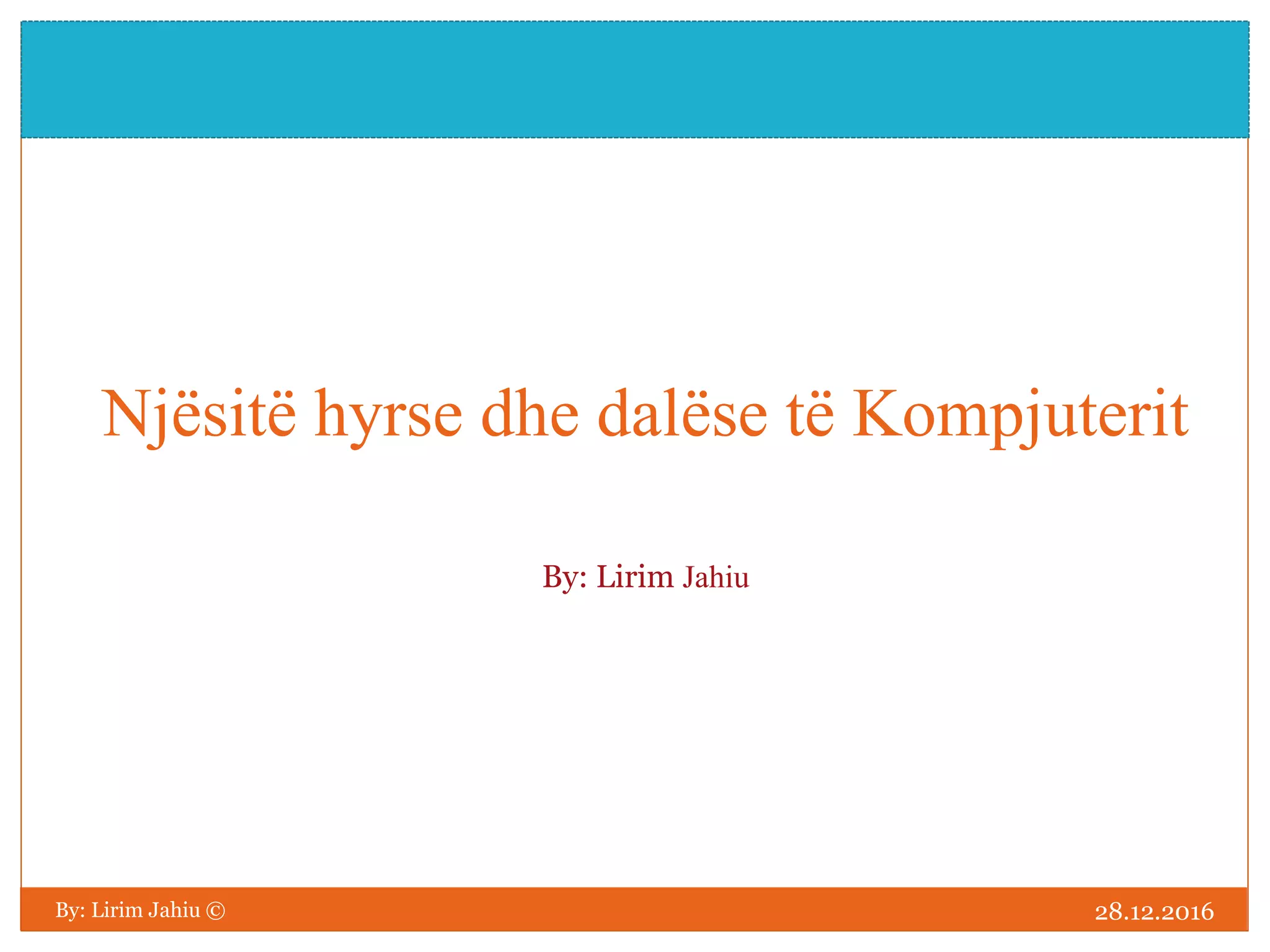 Njesite hyrse dhe dalese te Kompjuterit © | PPTX