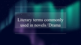 Literary terms commonly used in novels / Drama.pptx