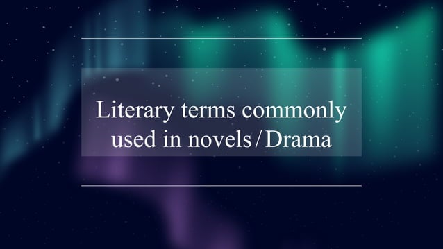 Literary terms commonly used in novels / Drama.pptx