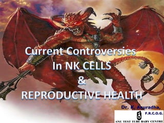 Current Controversies in Natural Killer (NK) cells and reproductive ...