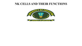 Nk cells and their functions | PPTX