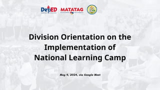 National Learning Camp Div. Orientation.pptx