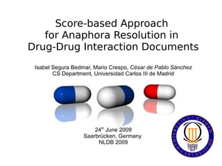 Score-based Approach for Anaphora Resolution in Drug-Drug Interaction Documents | PPT