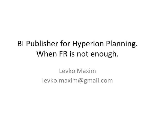 Bi publisher for hyperion planning | PPT