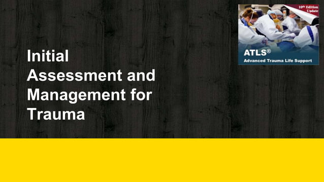 Initial Assessment and Management for Trauma | PPTX | First Aid | Injuries