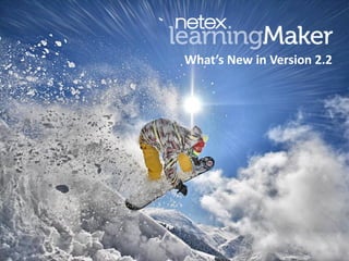 Netex learningMaker | What's New v2.2 [EN] | PPT