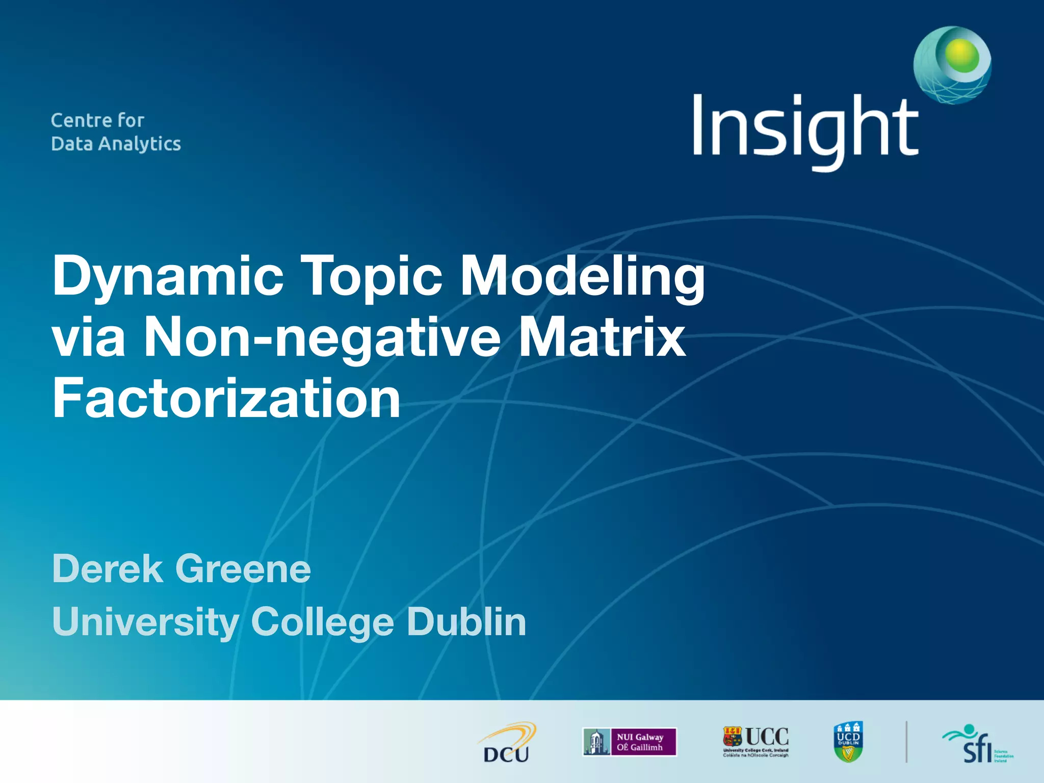Dynamic Topic Modeling via Non-negative Matrix Factorization (Dr. Derek Greene) | PDF