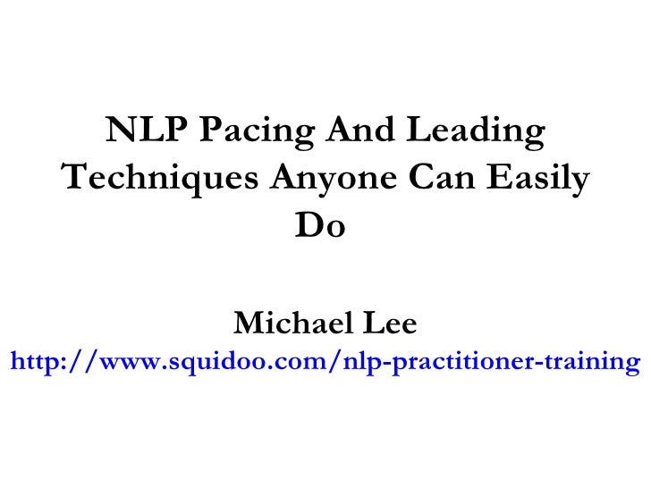 NLP Pacing And Leading Techniques Anyone Can Easily Do