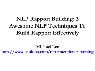 NLP Rapport Building: 3 Awesome NLP Techniques To Build Rapport Effectively | PPT
