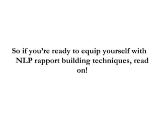 NLP Rapport Building: 3 Awesome NLP Techniques To Build Rapport Effectively | PPT