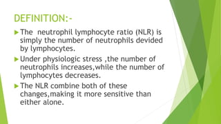 NLR (NEUTROPHIL LYMPHOCYTE RATIO).pptx