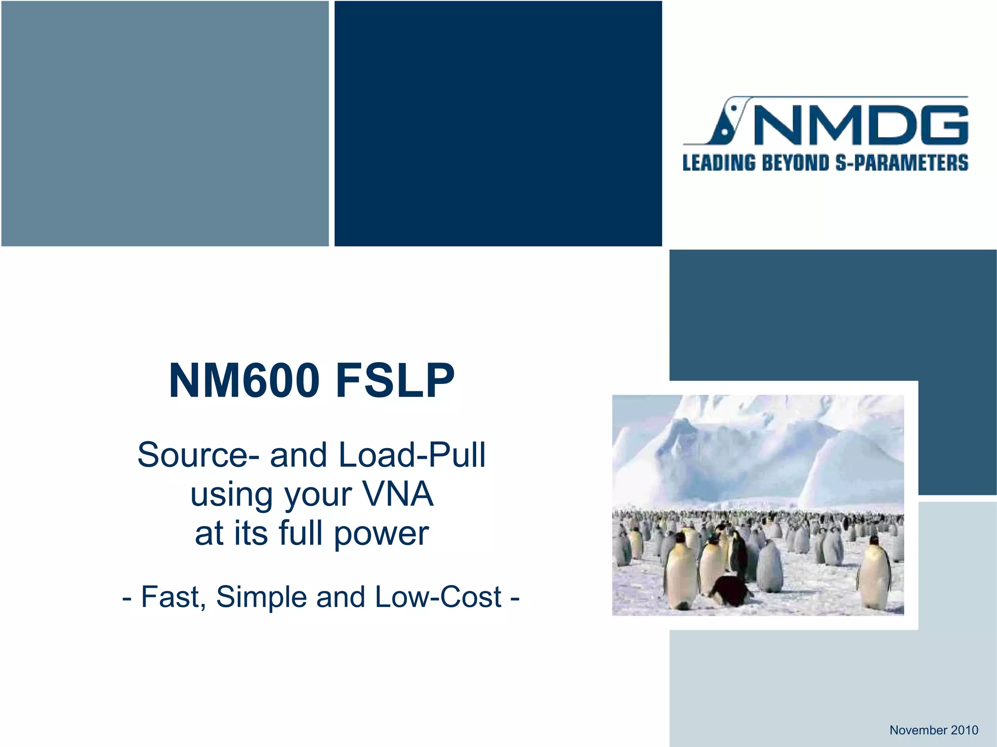 FSLP Presentation: Fast Source- and Load-Pull using your VNA at its ...