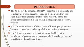 NMDA receptors and agonist as well as antagonist.pptx