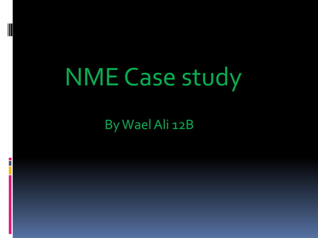 Nme case study | PPTX | Music | Entertainment