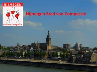 Nijmegen Stad van Compassie | PPTX