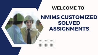 NMIMS Customized Solved Assignments - NMIMS assignment experts - NMIMS assignment solutions.pdf