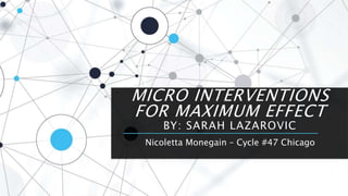 Micro Interventions for Maximum Effect | PPT