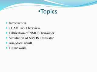 Nmos design using synopsys TCAD tool | PPTX