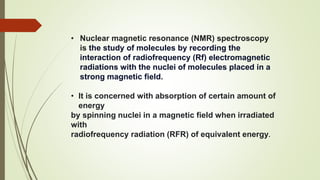 NMR - Nuclear magnetic resonance (NMR).pptx