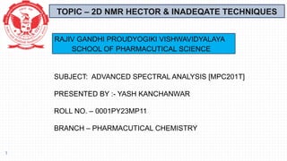 2D NMR 2D nmr hetcor and inadequate technique | PPTX