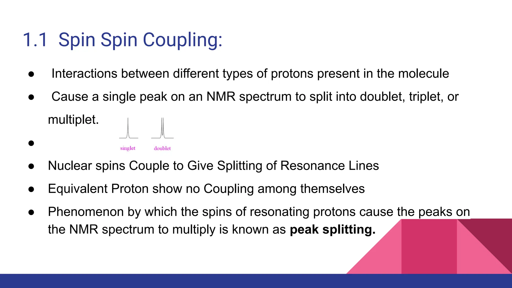 NMR Spectroscopy - Spin spin Coupling-Splitting ,Multiplicity, (n+1) rule, Pascal Triangle ...