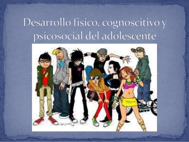 Desarrollo Psicosocial En La Adolescencia - slingo