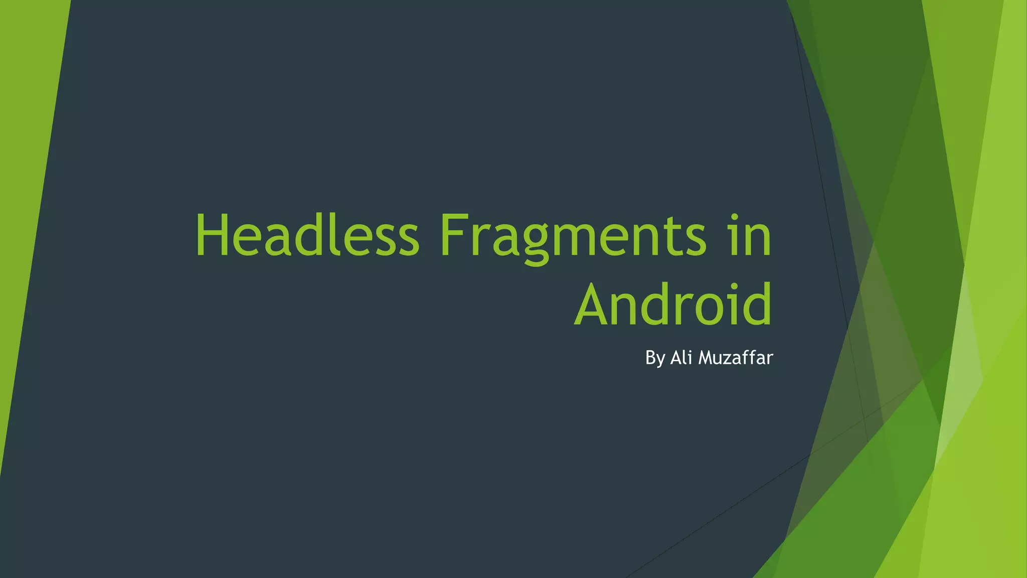 Headless fragments in Android | PPT