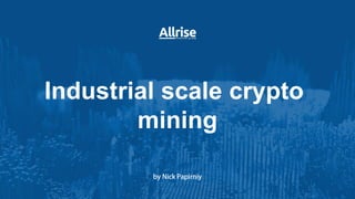 Николай Папирный - “Industrial scale bitcoin mining” | PDF