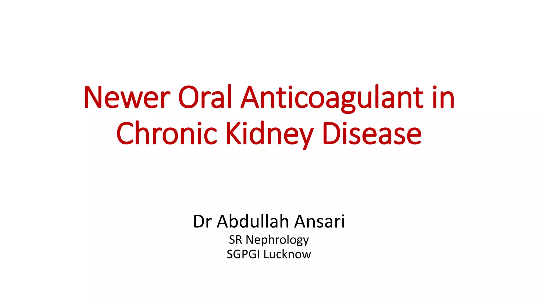 Newer Oral Anticoagulant in Chronic Kidney Disease | PPTX