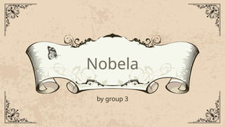 NOBELA GROUP 3 .pptxNOBELA GROUP 3 .pptx