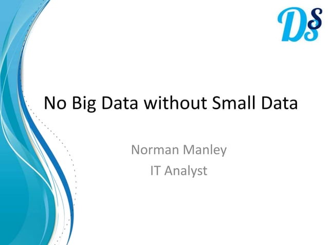 No big data without small data | PPT
