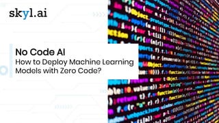 No Code AI - How to Deploy Machine Learning Models with Zero Code? | PPTX | Web Development ...