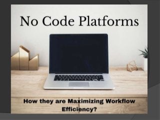 No code platforms how they are maximizing workflow efficiency