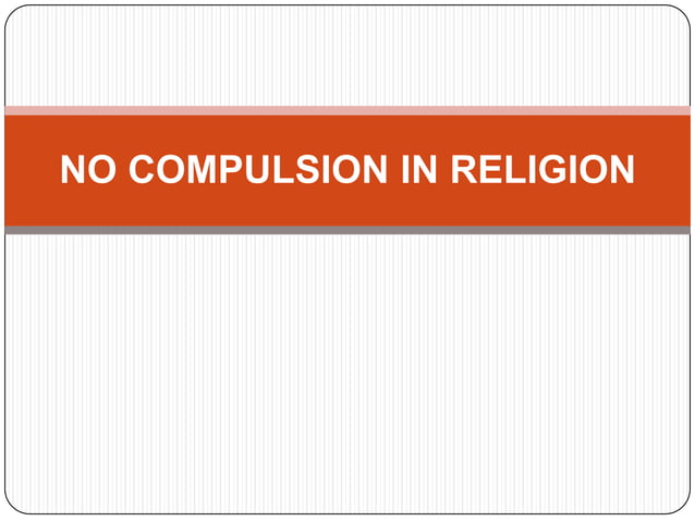 No compulsion in religion | PPT