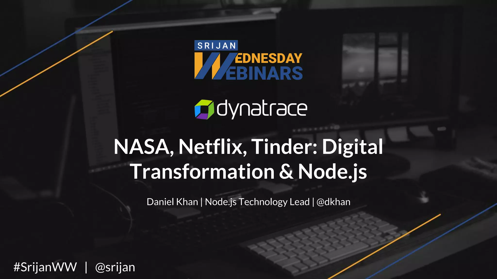 [Srijan Wednesday Webinars] NASA, Netflix, Tinder: Digital Transformation and Node.js