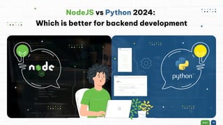 NodeJS vs Python 2024: Which is better for backend development? | PPT