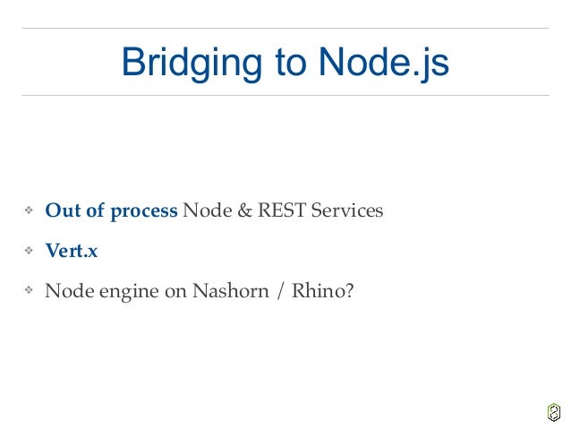 Node4J: Running Node.js in Java World Node4J: Running Node.js in Java World