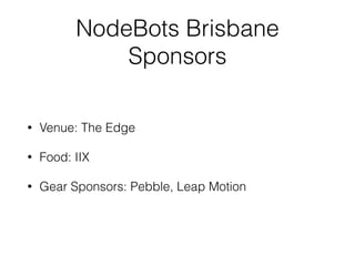 International NodeBots Day Brisbane roundup (BrisJS) | PPT