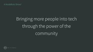 JavaScript Robotics: A NodeBots Show | PPT