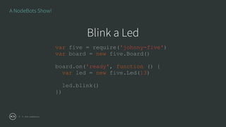JavaScript Robotics: A NodeBots Show | PPT
