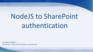 Node js to sharepoint authentication | PPT