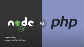 NodeJs vs PHP | PPTX | Web Development | Internet