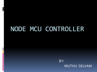 NODE MCU controller for internet of things | PPTX