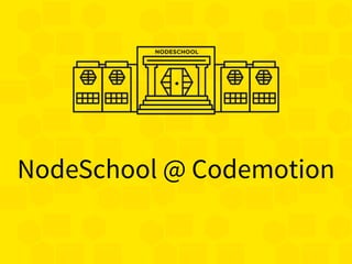 Nodeschool italy at codemotion | PPT