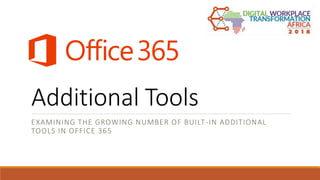 Understanding the Tools and Features of Office 365 : DWT Africa 2018 | PPTX