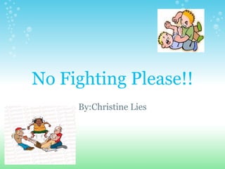 No fighting please_ | PPT